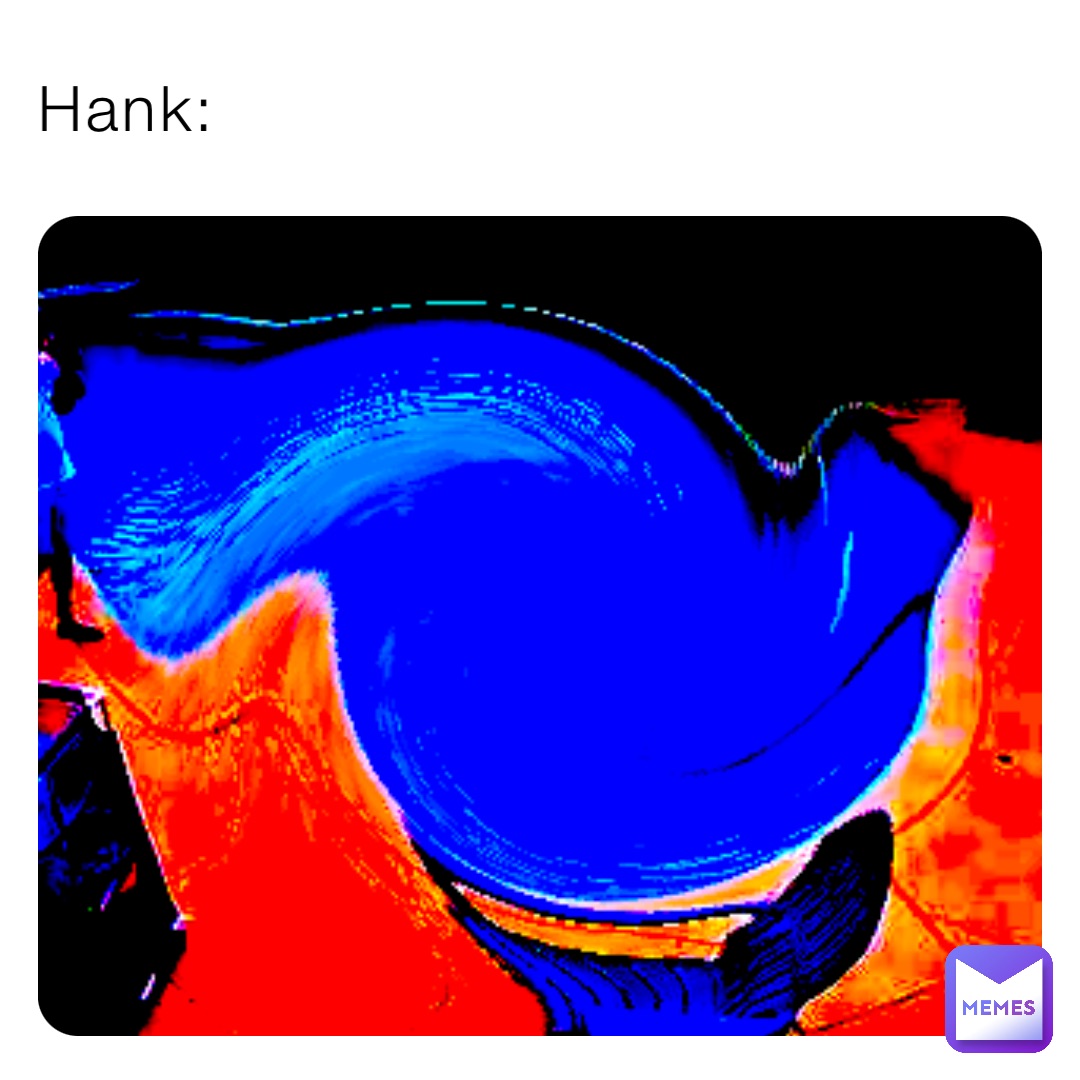 Hank: | @facial_poop | Memes