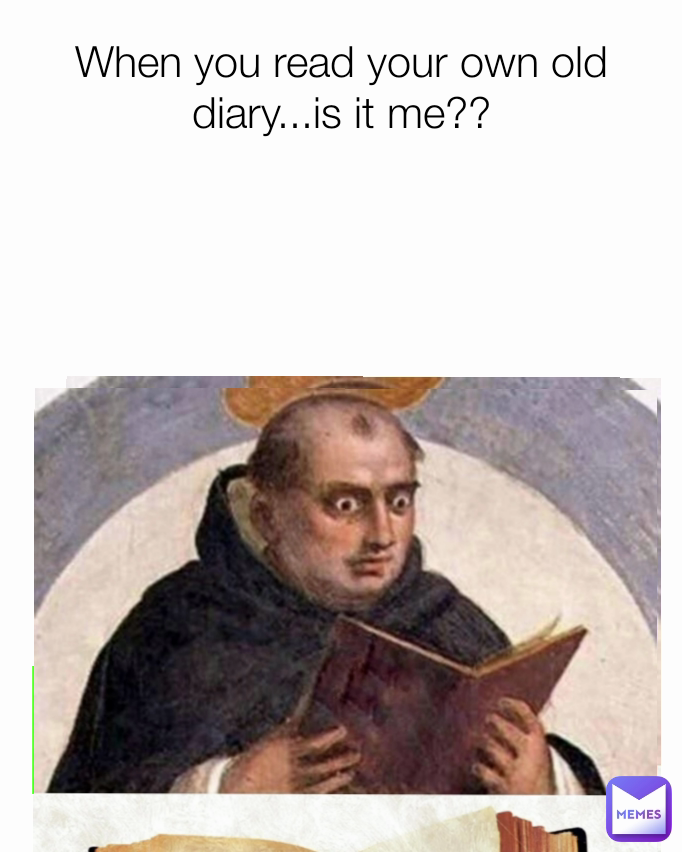 When you read your own old diary...is it me?? | @barsha7474 | Memes