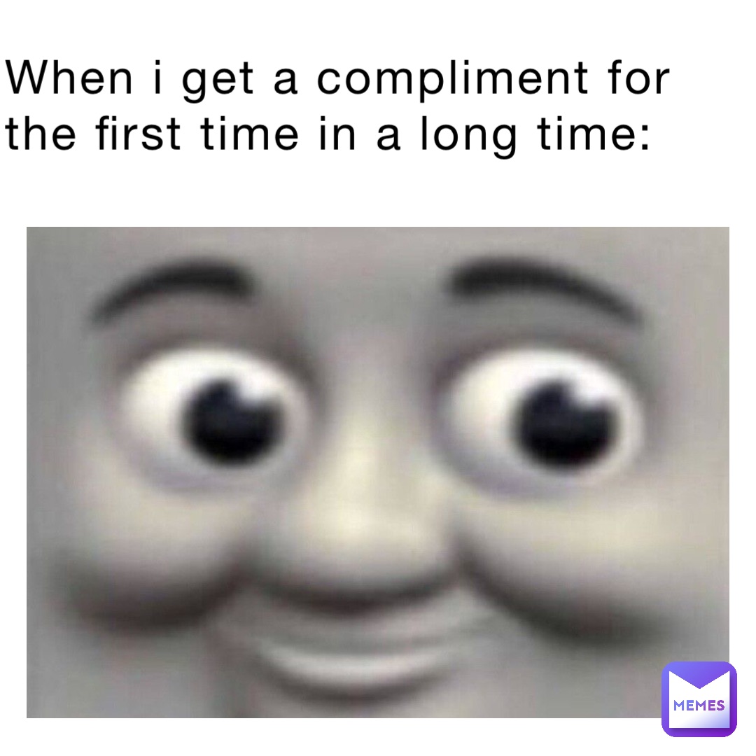 When I get a compliment for the first time in a long time: | @avery-rob ...