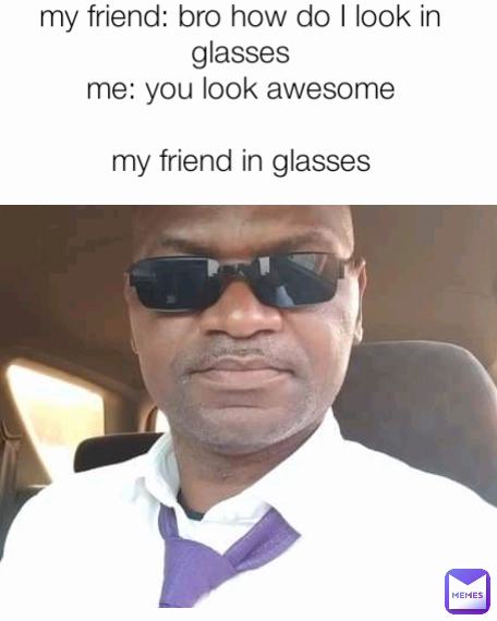 How I Look Meme Sunglasses
