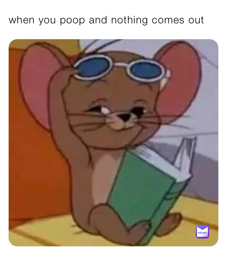 when you poop and nothing comes out | @donkey_the_goat | Memes