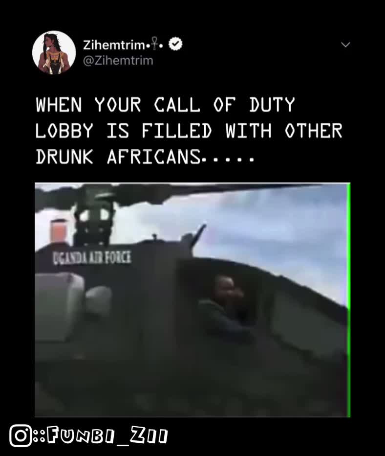 When Your Call Of Duty Lobby is Filled with Other Drunk Africans ...