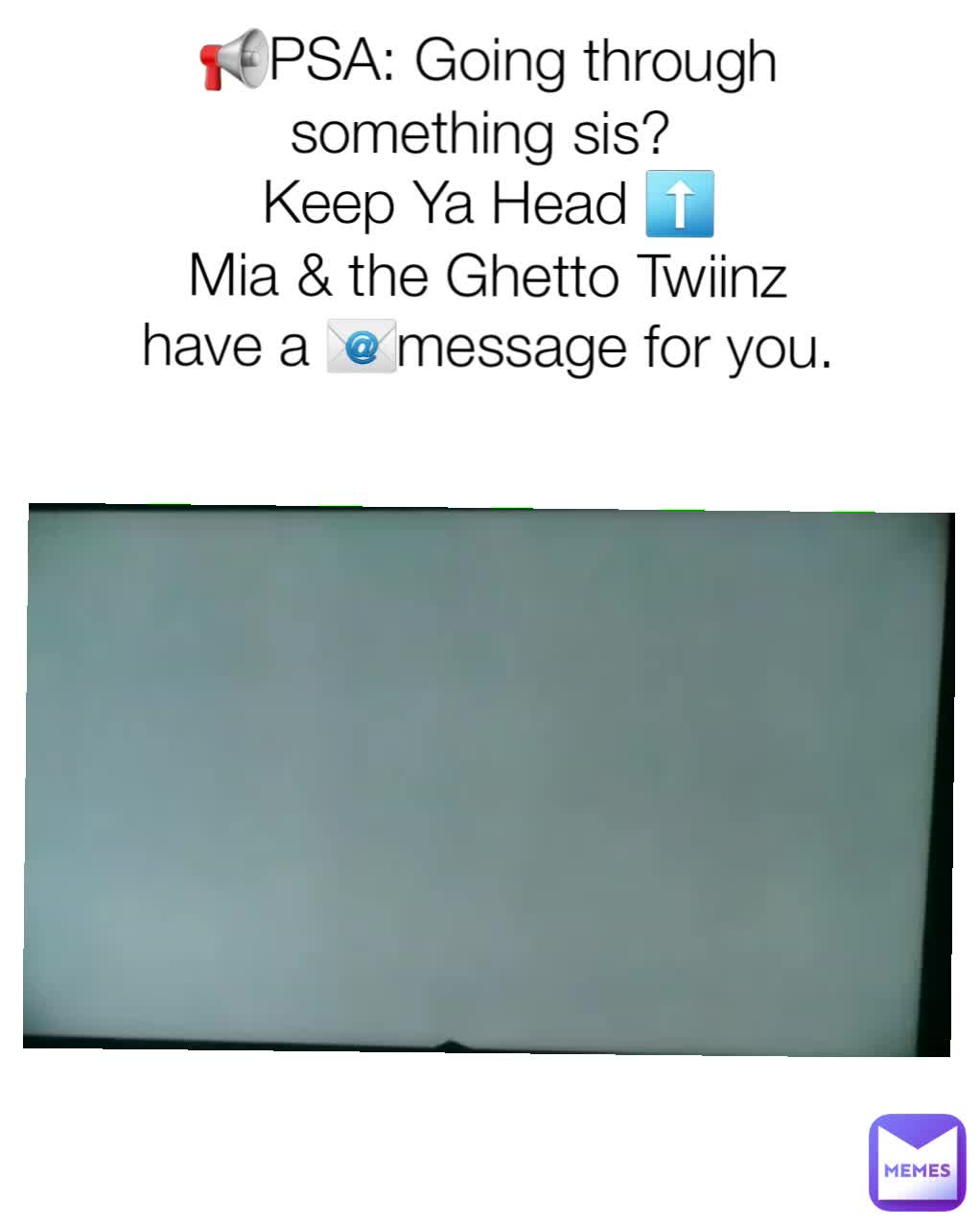 📢PSA: Going through something sis? Keep Ya Head ⬆️ Mia & the Ghetto ...