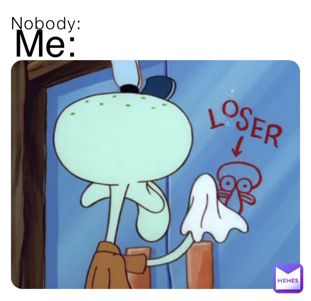 Nobody: Me: | @slothi_memes | Memes