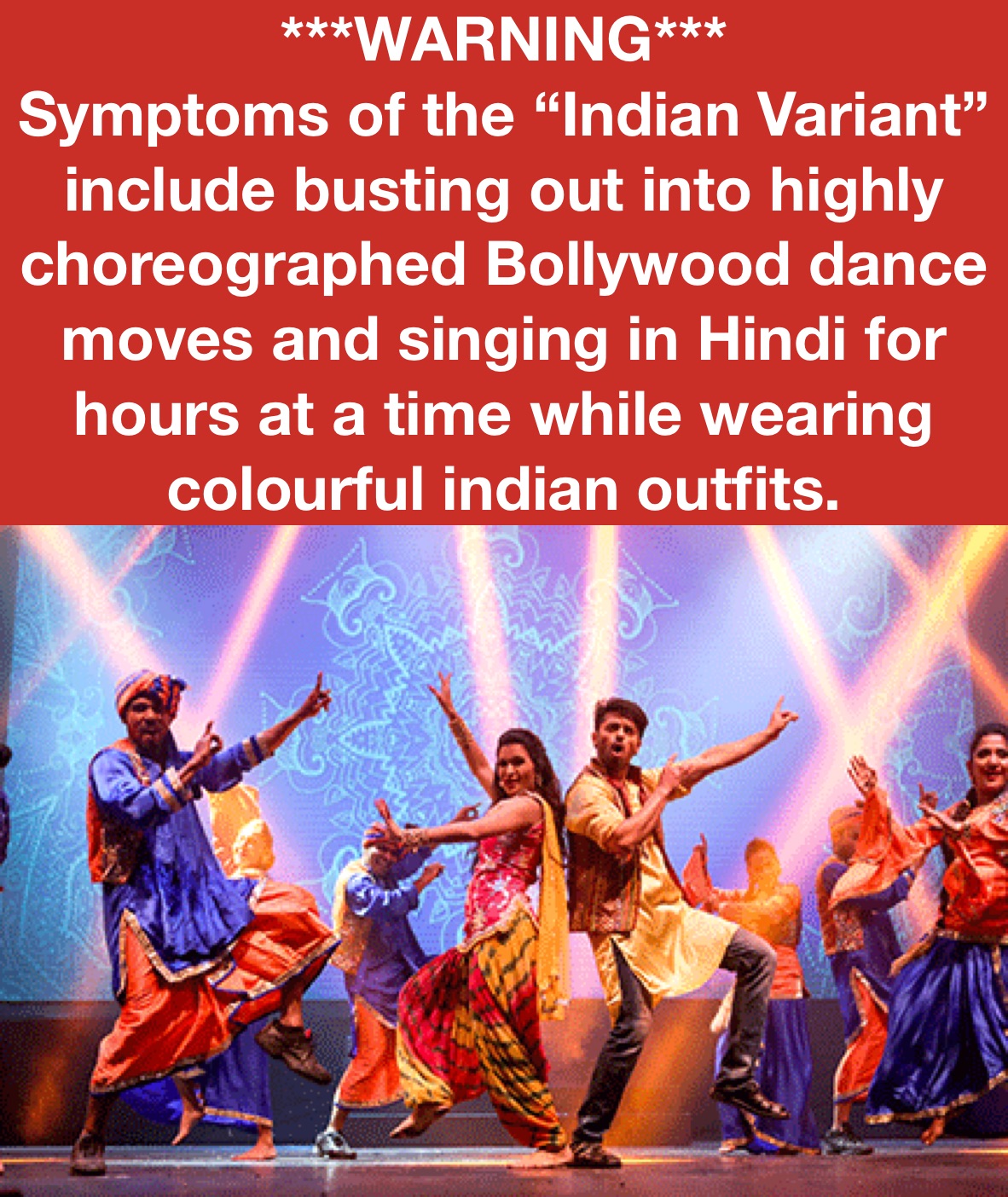 ***WARNING*** Symptoms of the “Indian Variant” include busting out into ...