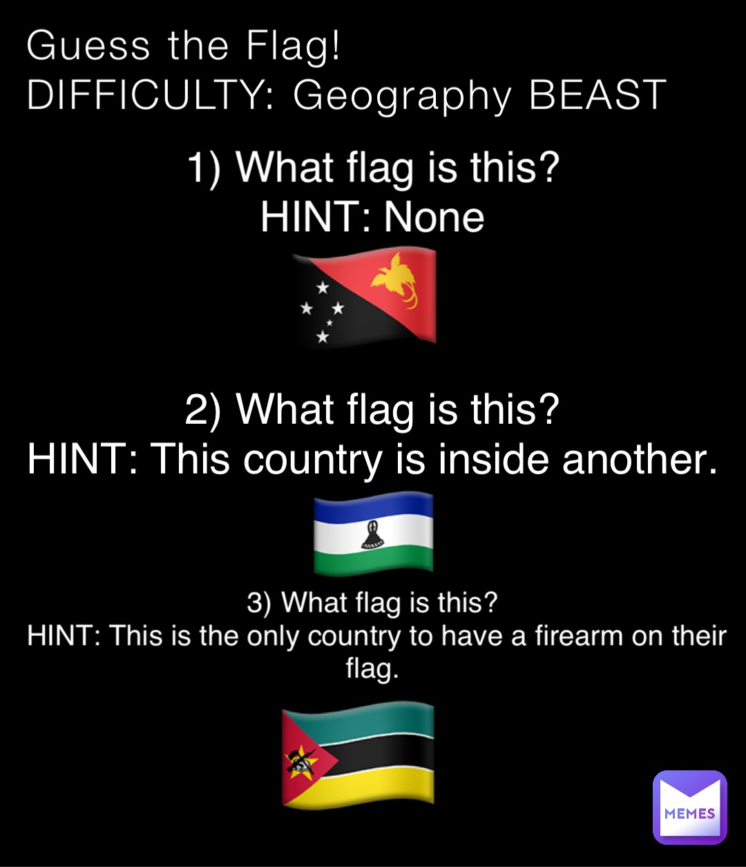Guess the Flag! DIFFICULTY: Geography BEAST 1) What flag is this? HINT ...