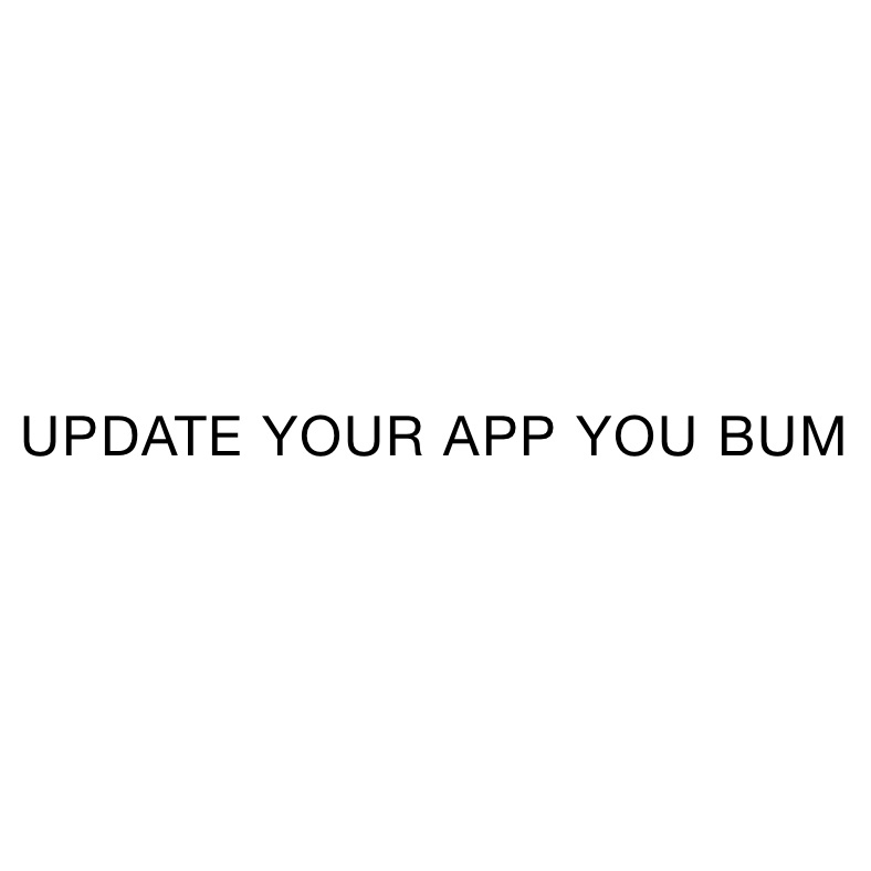 UPDATE YOUR APP YOU BUM | @I_Love_viper | Memes