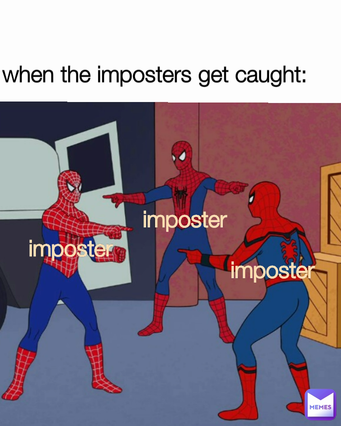 when the imposters get caught: imposter imposter imposter | @quoted ...