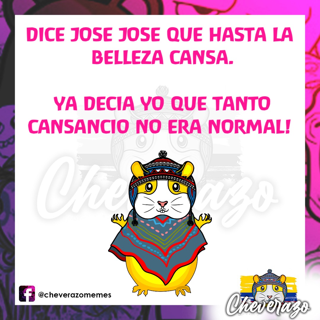 DICE JOSE JOSE QUE HASTA LA BELLEZA CANSA. YA DECIA YO QUE TANTO ...