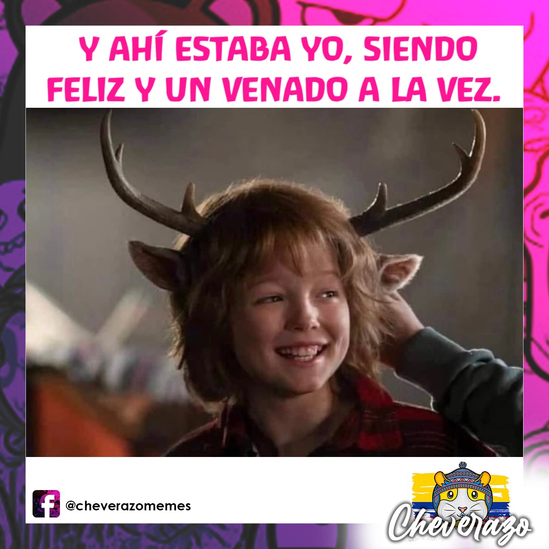 Y ahí estaba yo, siendo feliz y un venado a la vez. | @Cheverazo | Memes