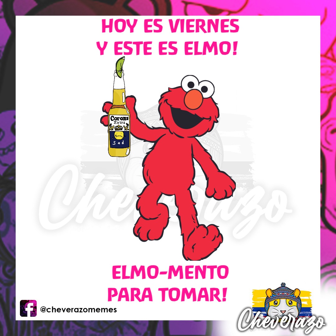 HOY ES VIERNES Y ESTE ES ELMO! ELMO-MENTO PARA TOMAR! | @Cheverazo | Memes