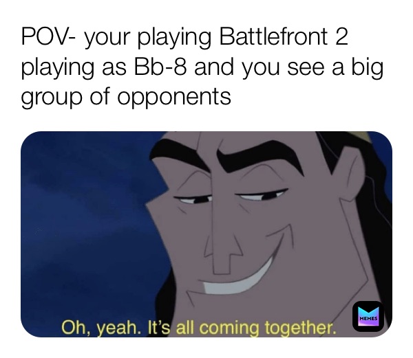 POV- your playing Battlefront 2 playing as Bb-8 and you see a big group ...
