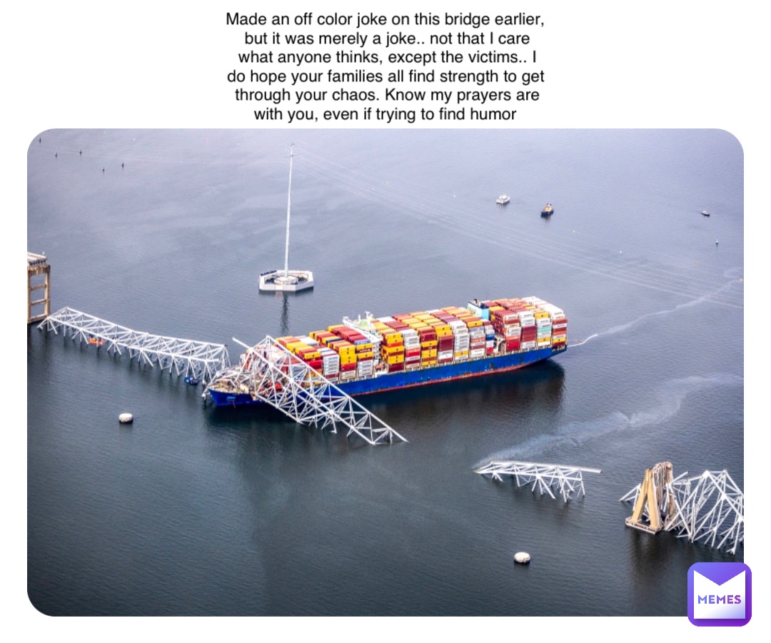 Double tap to edit Made an off color joke on this bridge earlier, but ...