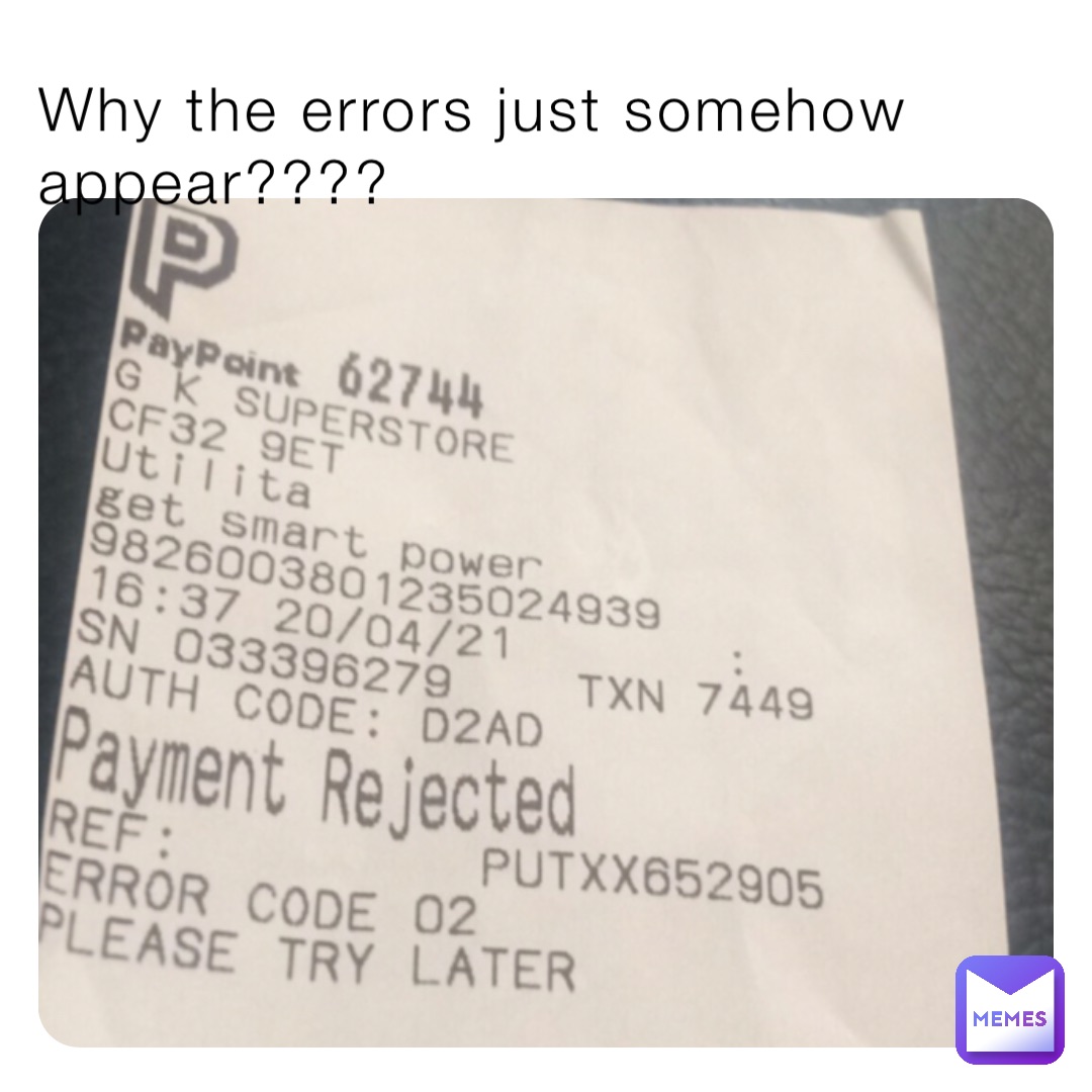 Why the errors just somehow appear???? | @memes_are_theb3st | Memes