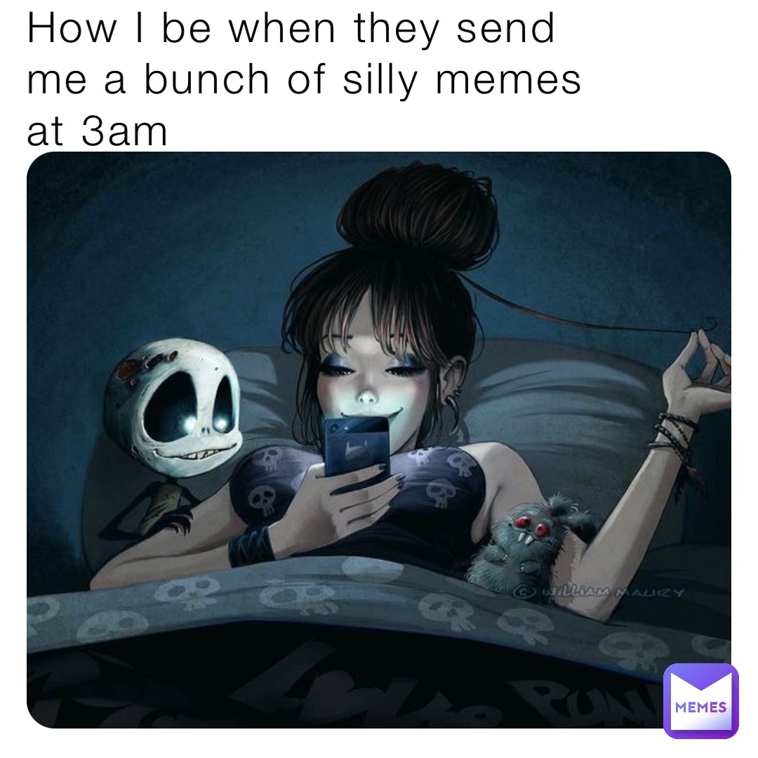 How I be when they send me a bunch of silly memes at 3am | @xxMeme ...