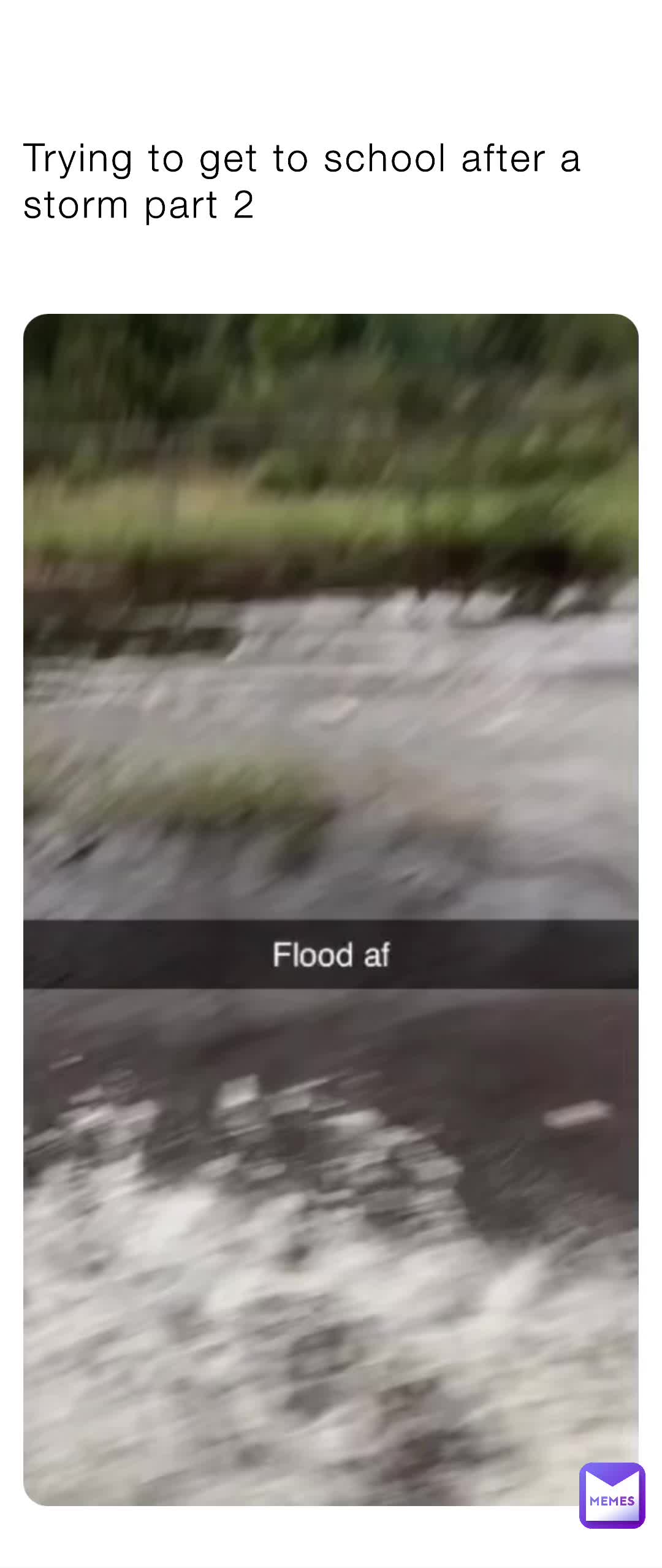 Trying to get to school after a storm part 2 | @soup_today_betch | Memes