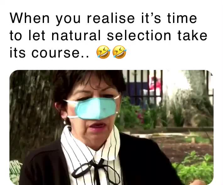 When you realise it’s time to let natural selection take its course.. 🤣 ...