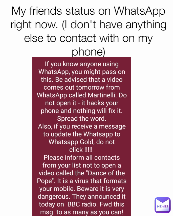 My friends status on WhatsApp right now. (I don't have anything else to ...