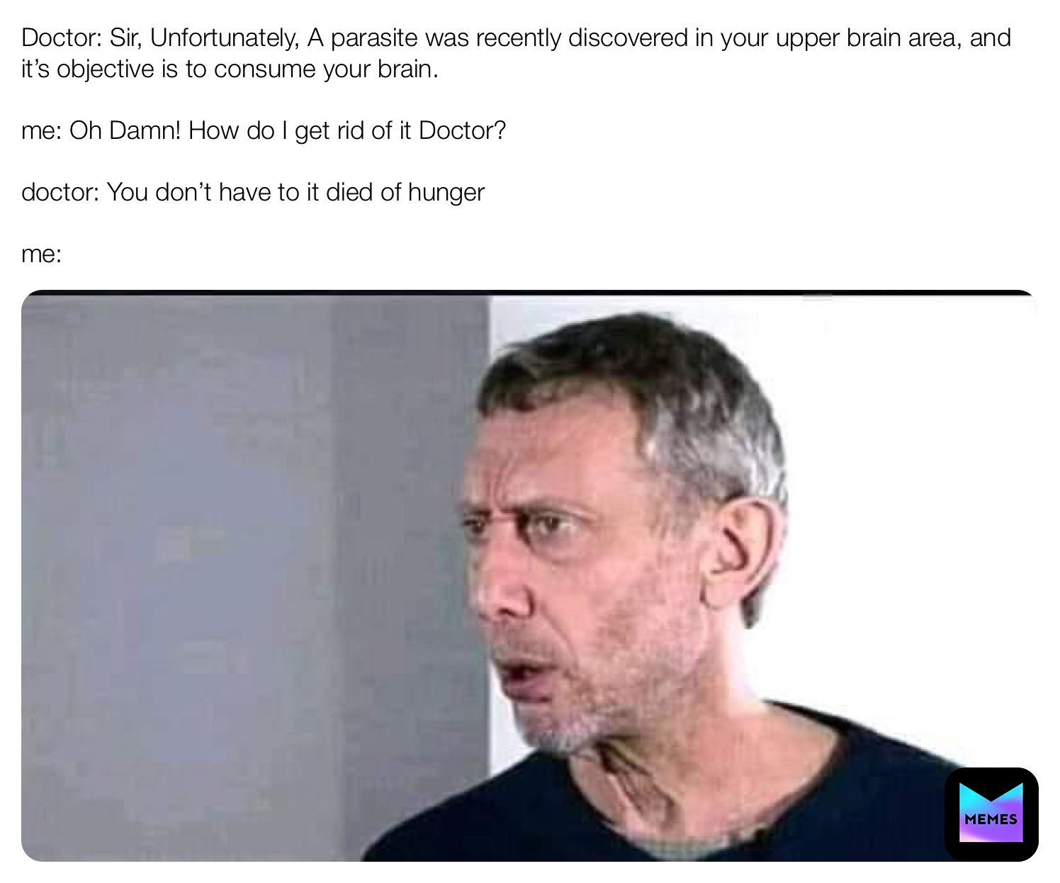 Doctor: Sir, Unfortunately, A parasite was recently discovered in your ...