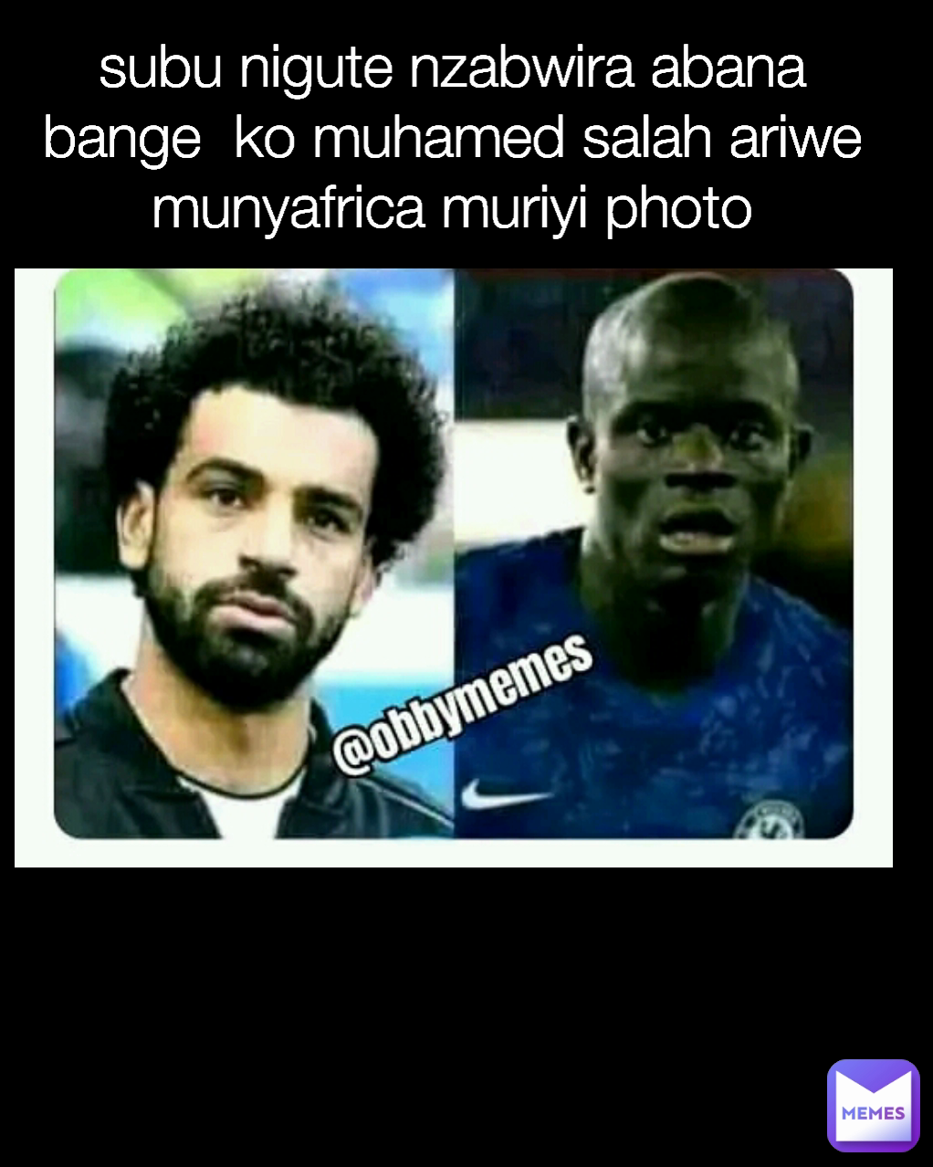 subu nigute nzabwira abana bange ko muhamed salah ariwe munyafrica ...