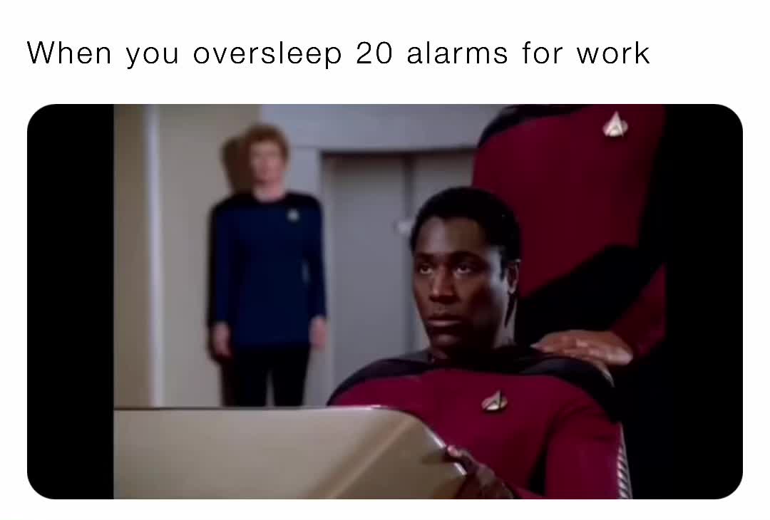 When you oversleep 20 alarms for work | @grayhie7 | Memes