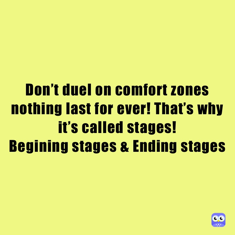 Don’t duel on comfort zones nothing last for ever! That’s why it’s ...
