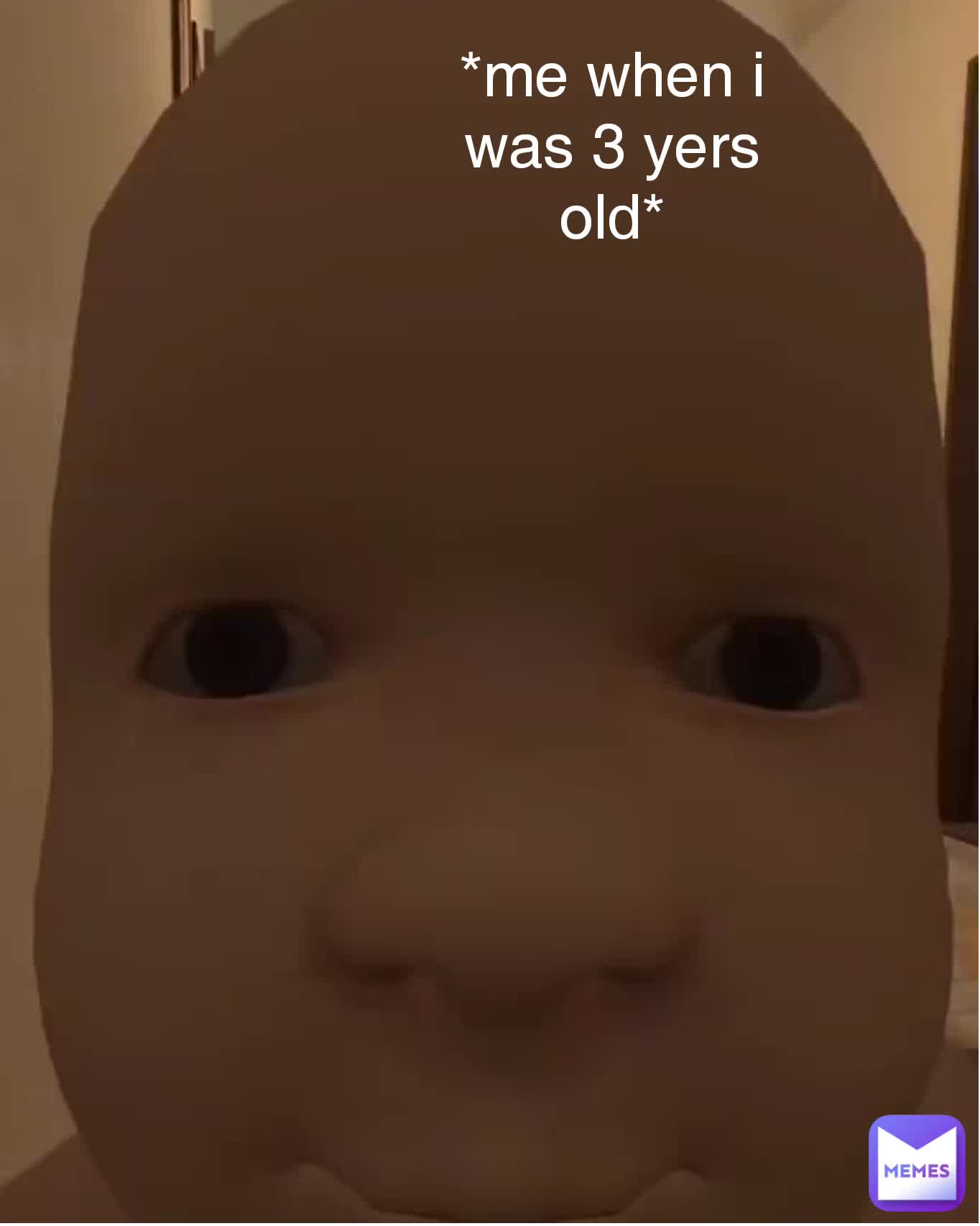 *me when i was 3 yers old* | @madop22 | Memes
