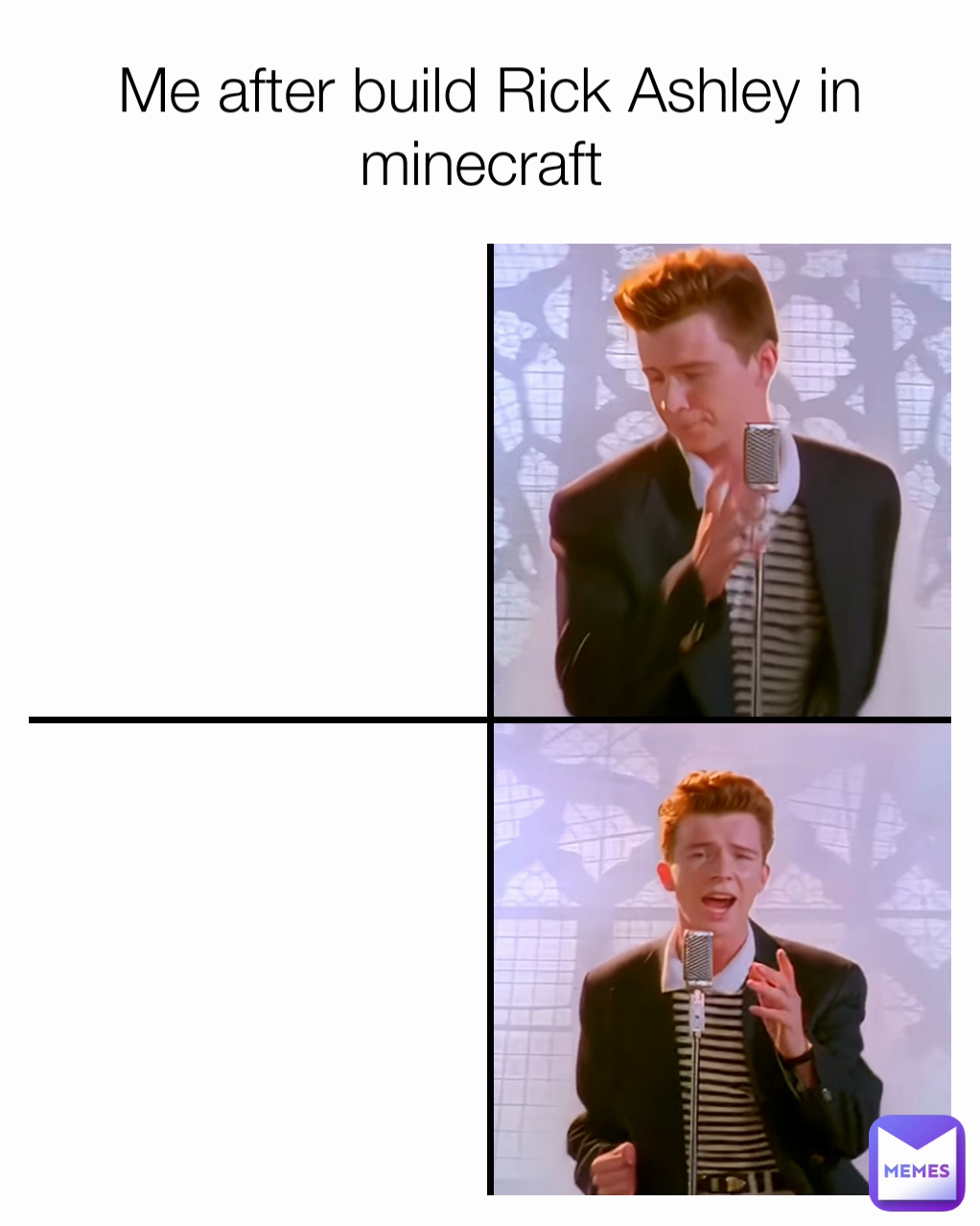 Me after build Rick Ashley in minecraft | @lukedeath | Memes