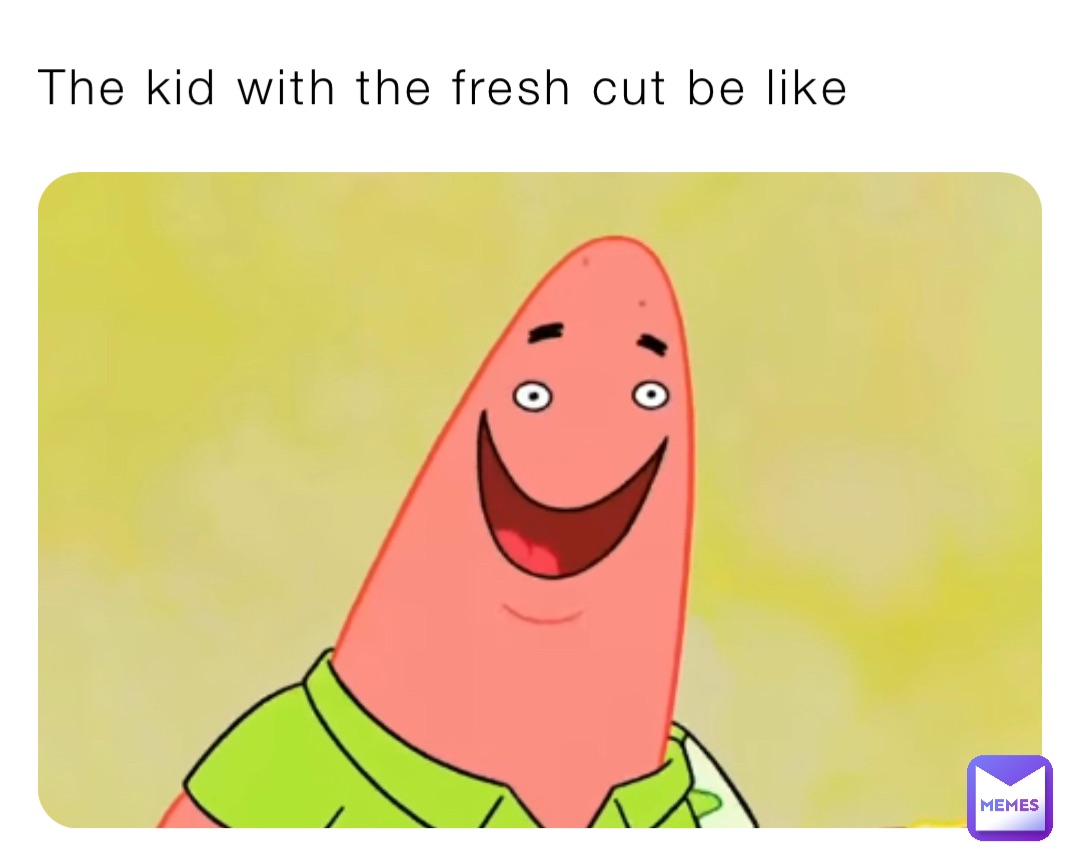 The kid with the fresh cut be like | @CWPQB9 | Memes