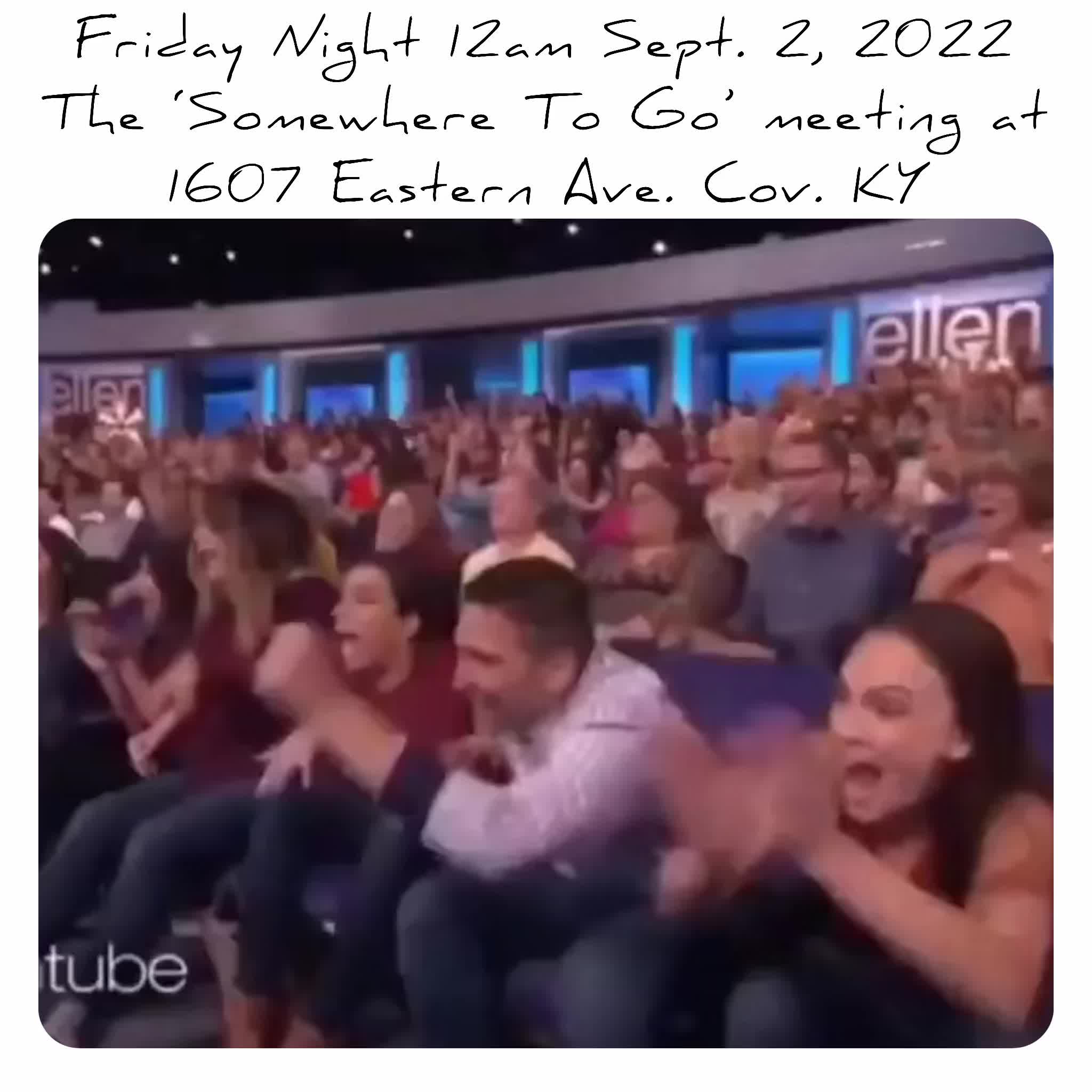 Friday Night 12am Sept. 2, 2022 The ‘Somewhere To Go’ meeting at 1607 ...