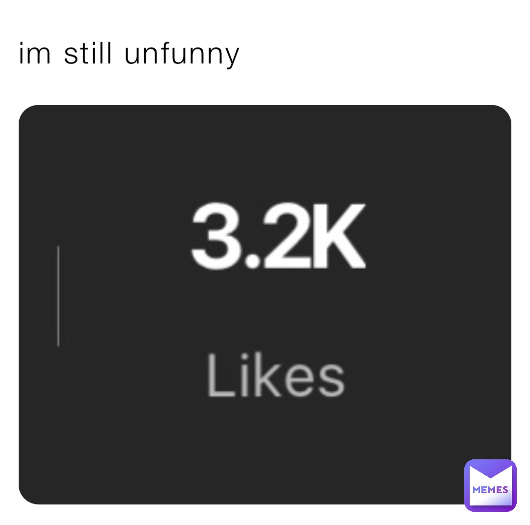 Im Still Unfunny Kamhasspecialmemes Memes