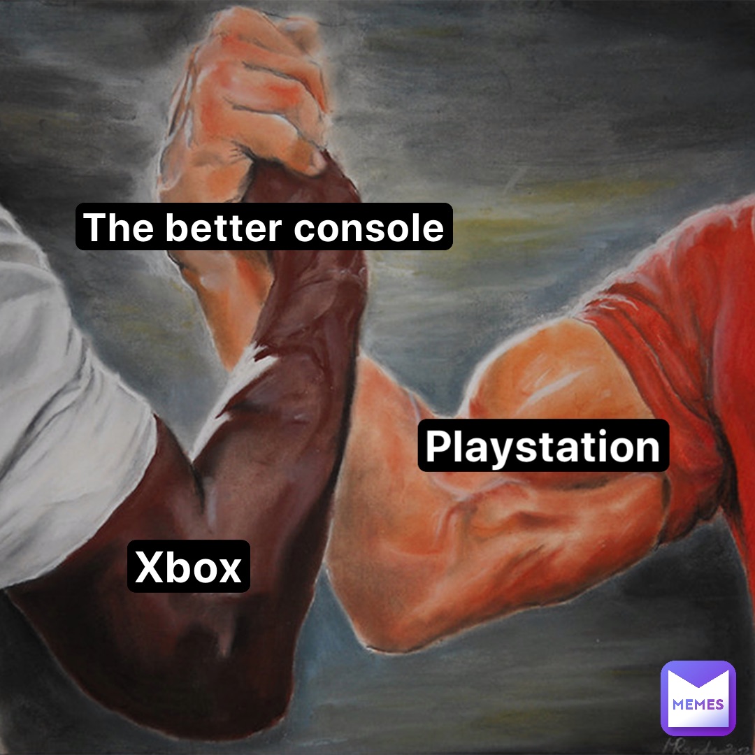 The better console PlayStation Xbox | @zach234568 | Memes
