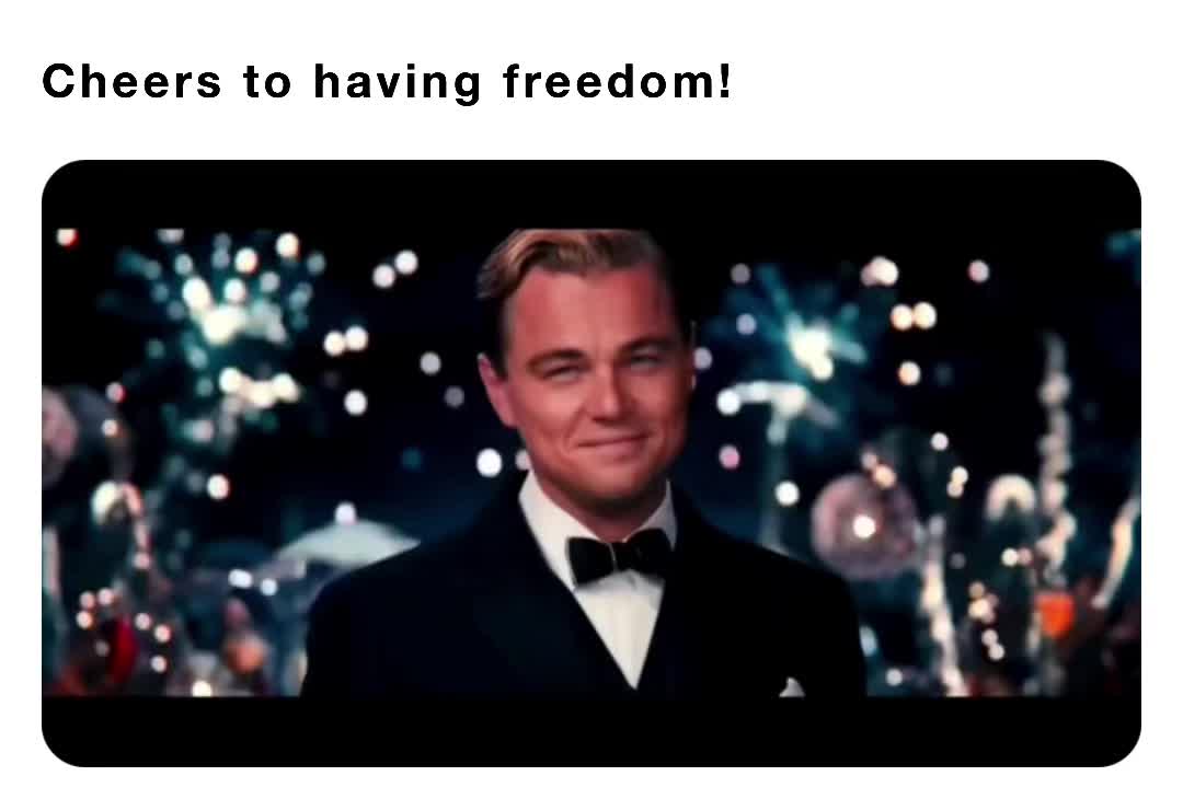 Cheers to having freedom! | @kiki12 | Memes