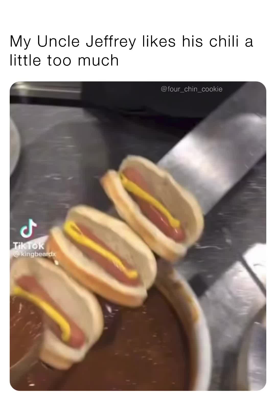 My Uncle Jeffrey likes his chili a little too much | @Four_Chin_Cookie ...