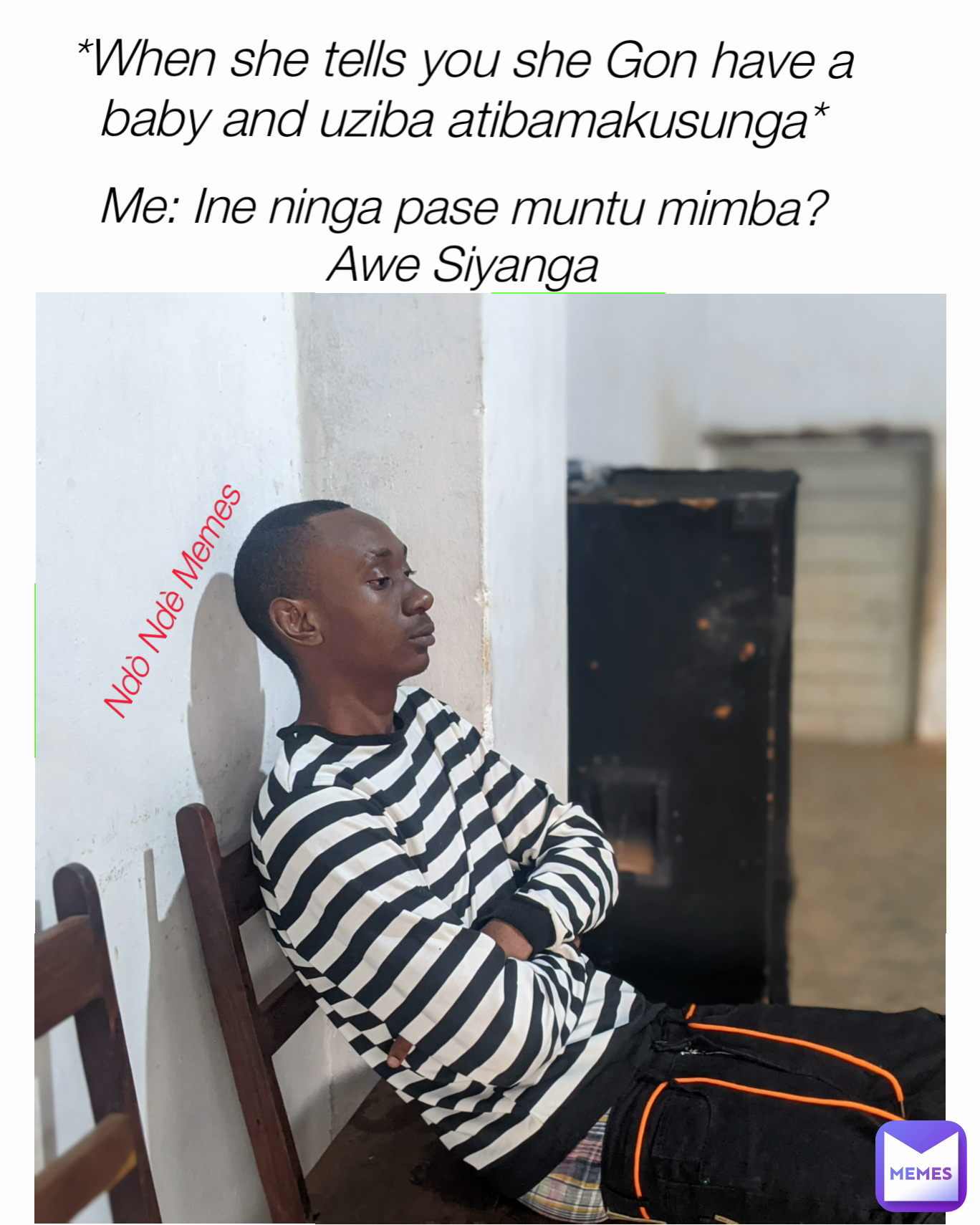 Ndò Ndè Memes Me: Ine ninga pase muntu mimba? Awe Siyanga *When she ...