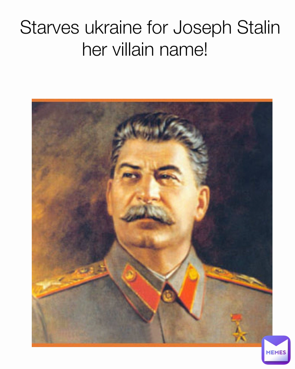Starves ukraine for Joseph Stalin her villain name! | @Stalinmeme | Memes