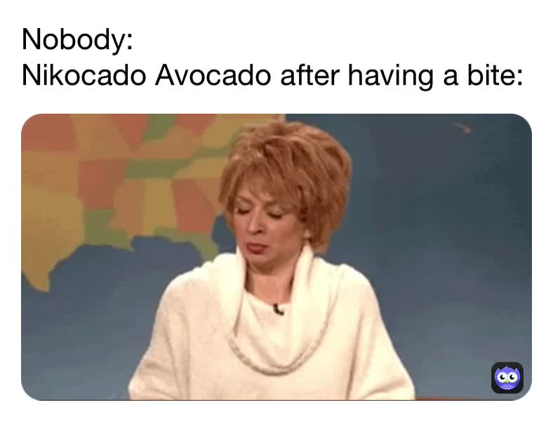 Nobody: Nikocado Avocado after having a bite: | @random_doggo | Memes