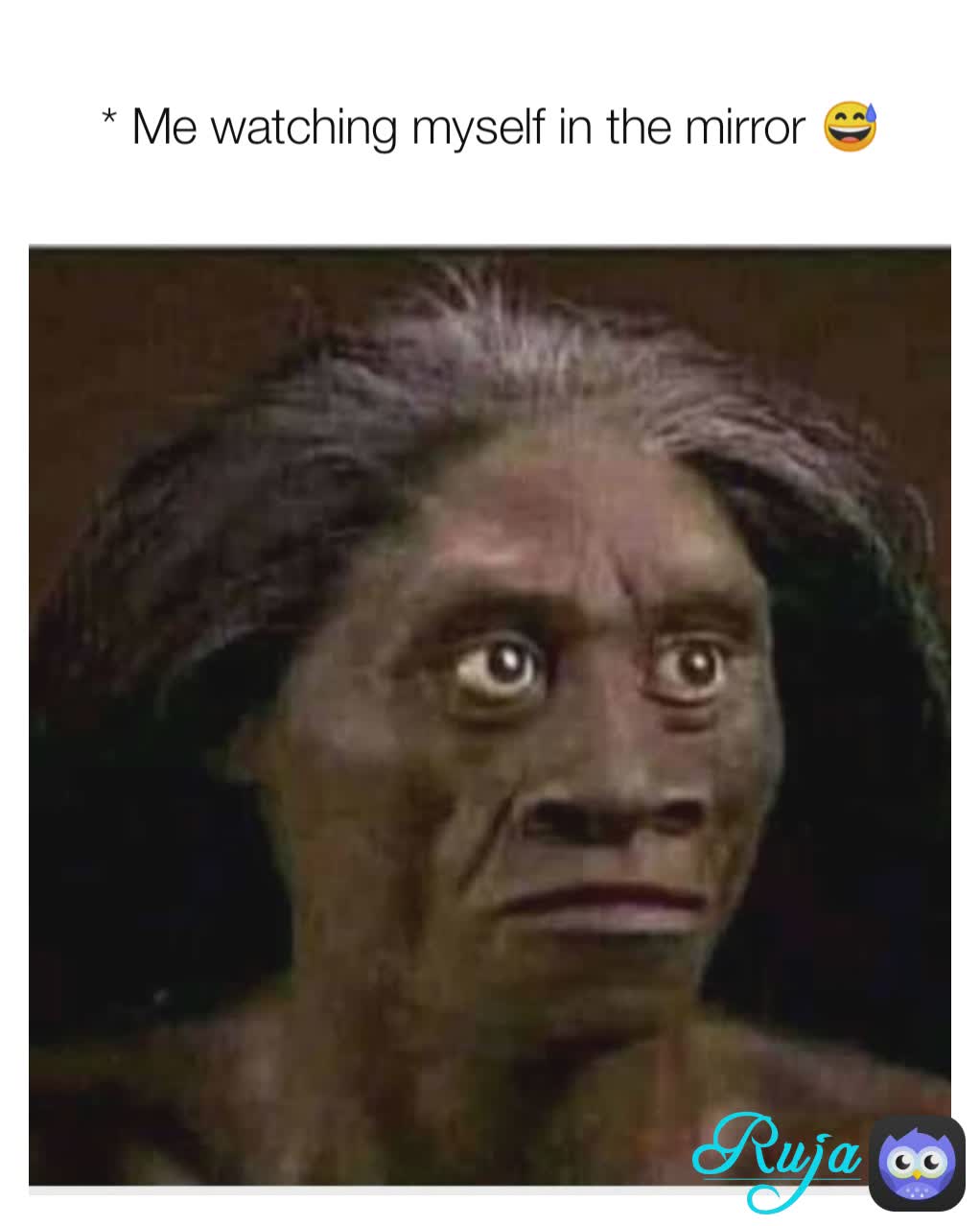 Ruja * Me watching myself in the mirror 😅 | @darknight07 | Memes