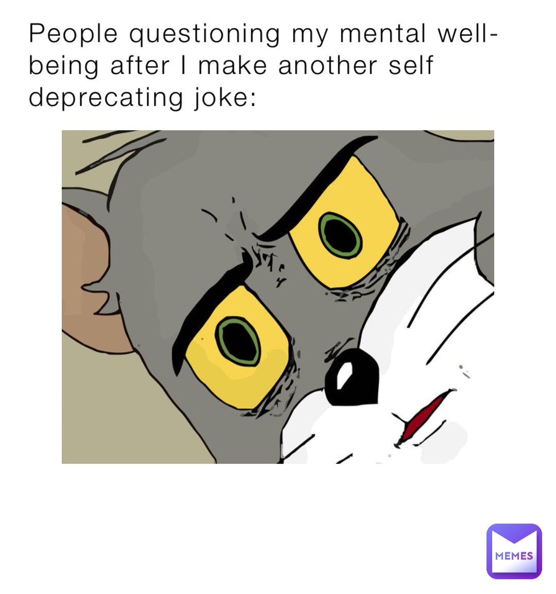 People questioning my mental well-being after I make another self ...