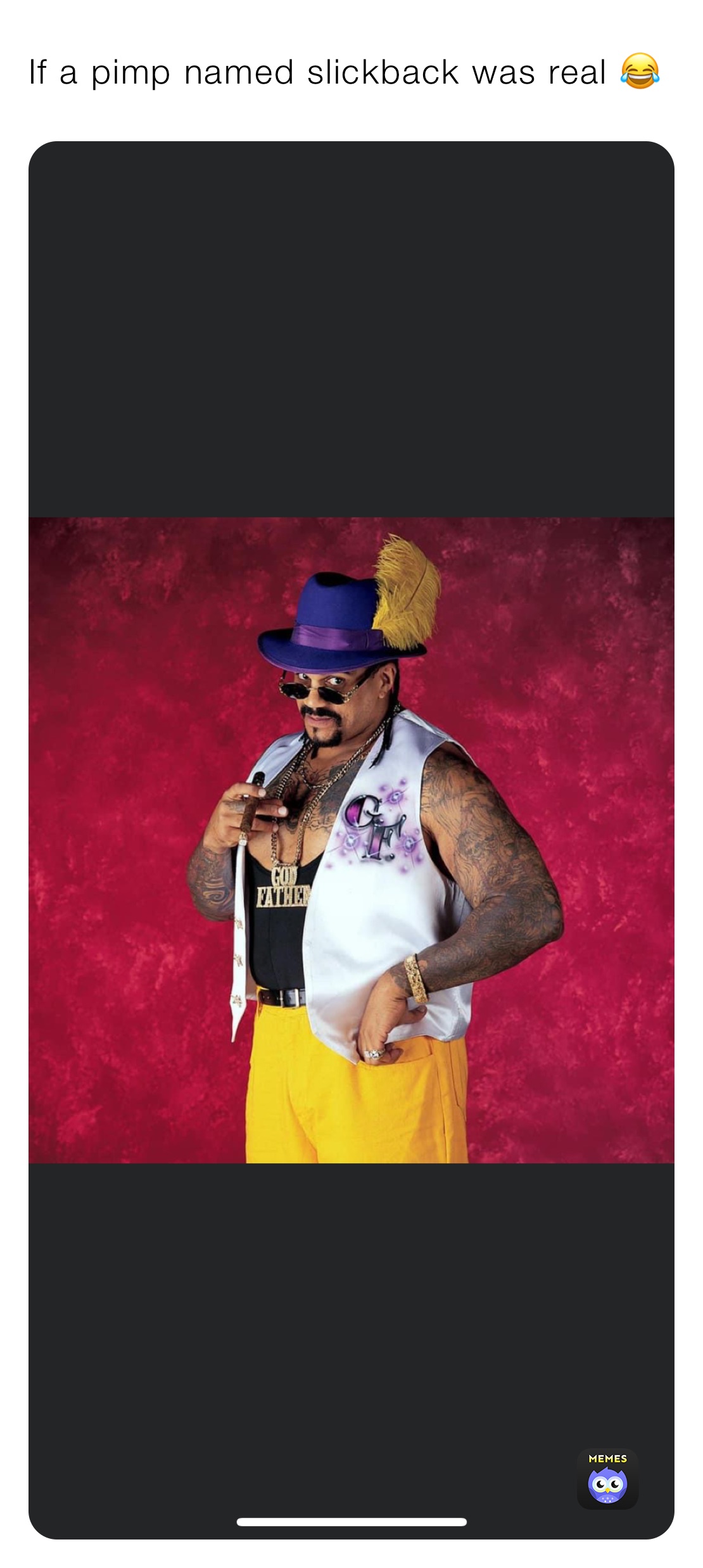 A Pimp Named Slickback Meme