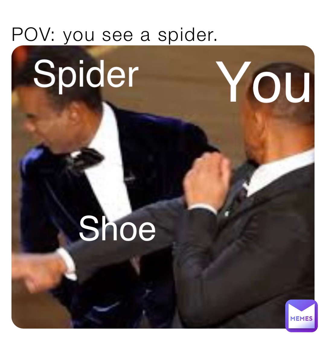 POV: you see a spider. Shoe You Spider | @boooooooo.1 | Memes