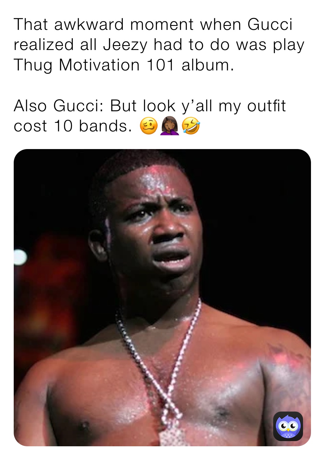 That awkward moment when Gucci realized all Jeezy had to do was play ...