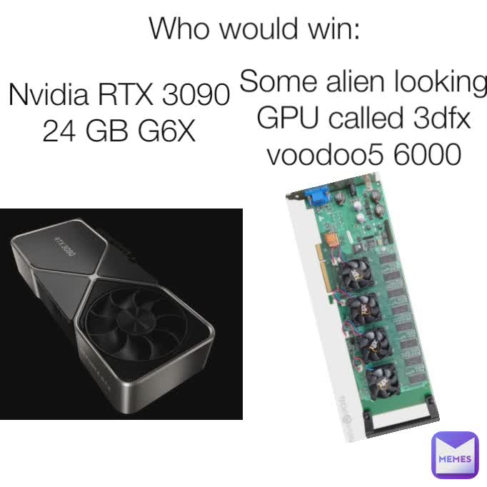 Who would win: Some alien looking GPU called 3dfx voodoo5 6000 Nvidia ...