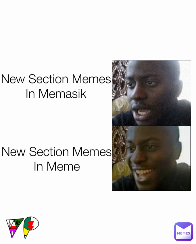 New Section Memes In Memasik New Section Memes In Meme | @TailsPower ...
