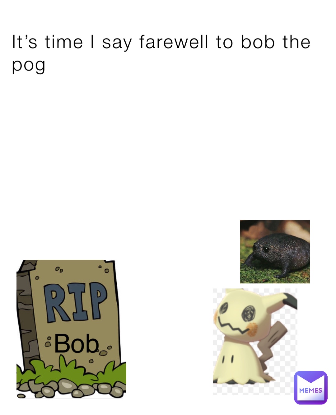 It’s time I say farewell to bob the pog Bob | @Cooldragon | Memes