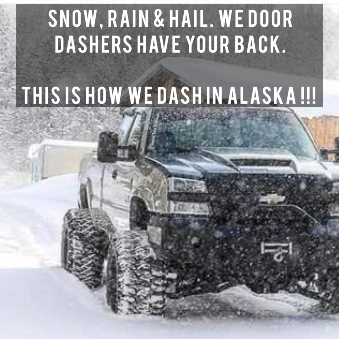 Snow, Rain & Hail. We door dashers have your back. This is how we dash ...