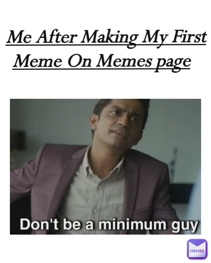 Me After Making My First Meme On Memes page | @Bholaram_memewala | Memes