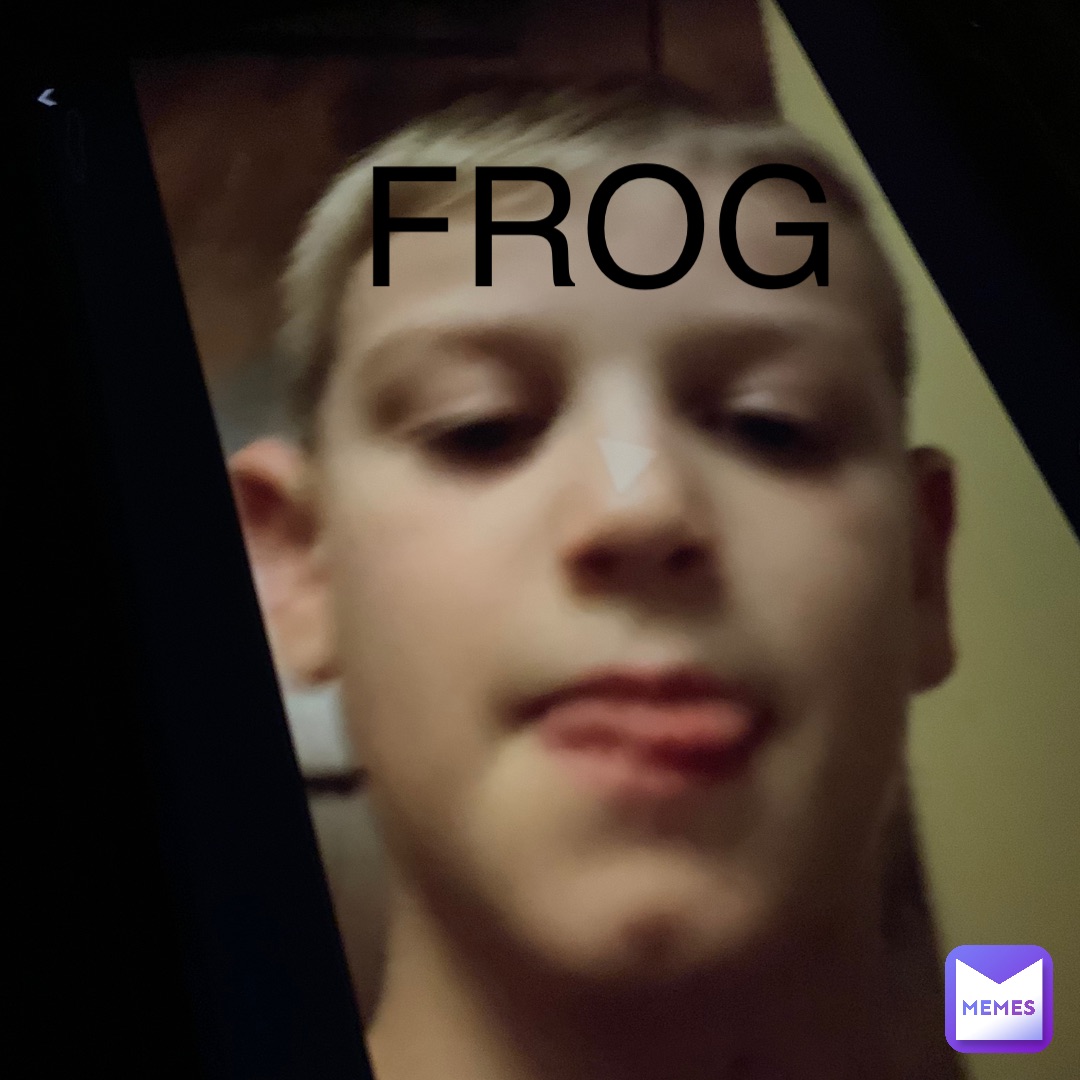 FROG 296c8vhp7w Memes frog-296c8vhp7w-memes