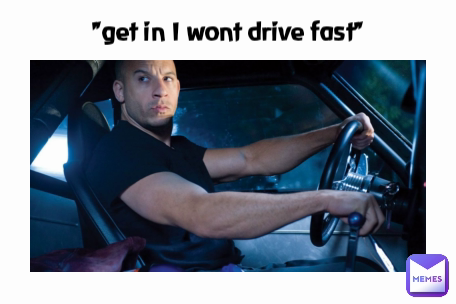 "get in I wont drive fast" | @silwanamasi | Memes