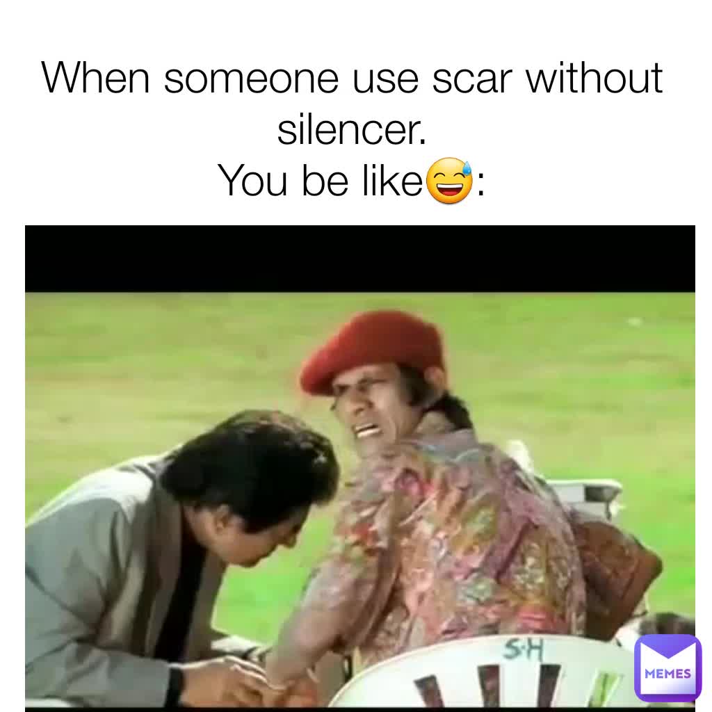 When someone use scar without silencer. You be like😅: | @muzamilakbar56 ...